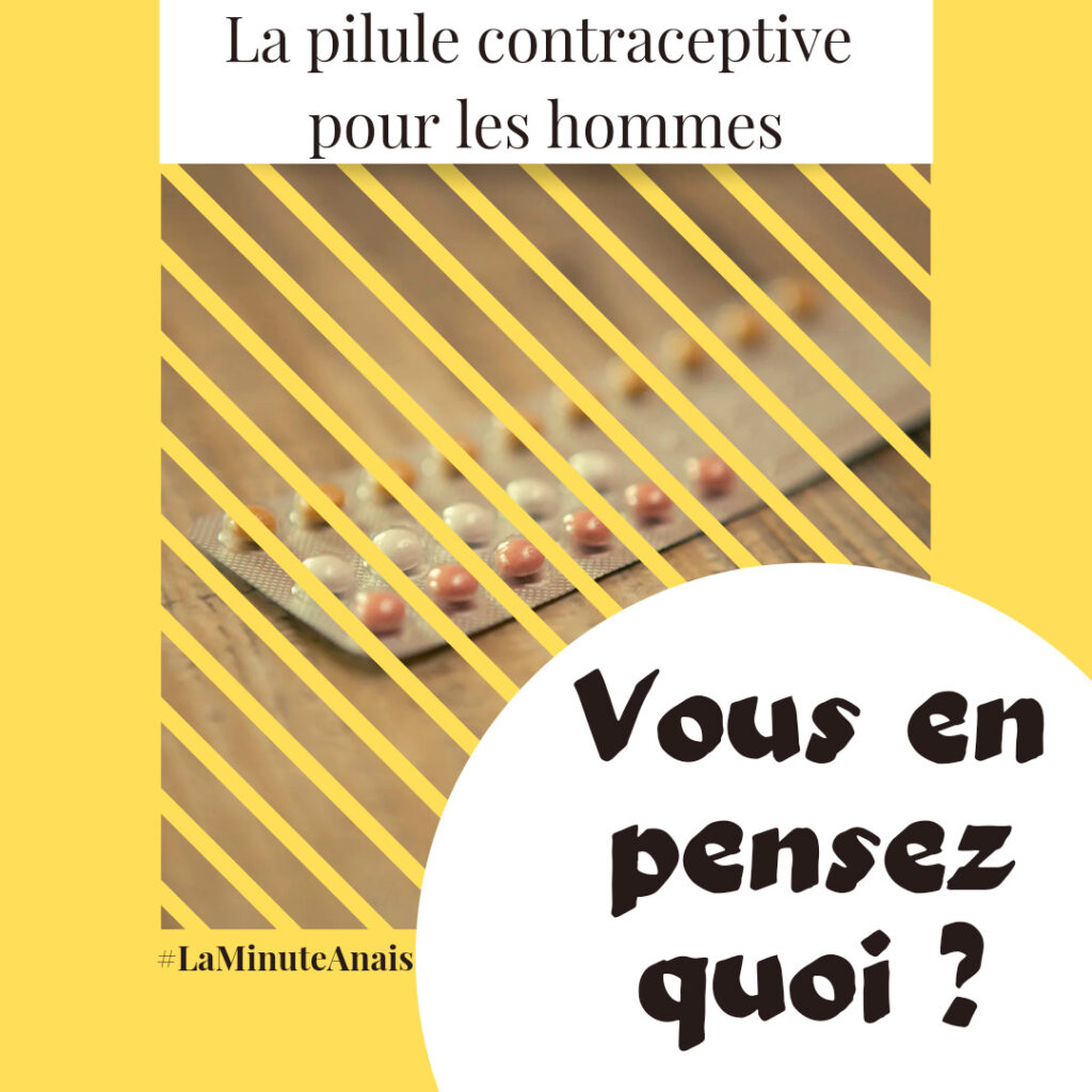 Une pilule contraceptive pour homme ? – La Minute Anaïs